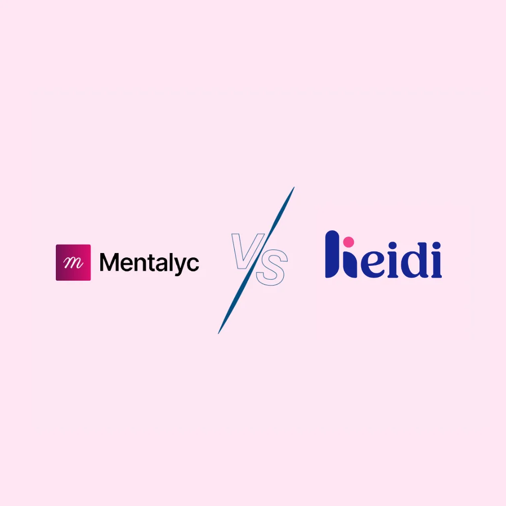 Mentalyc vs Heidi (2025) | Best AI Note-Taking Tool for Therapists Compared